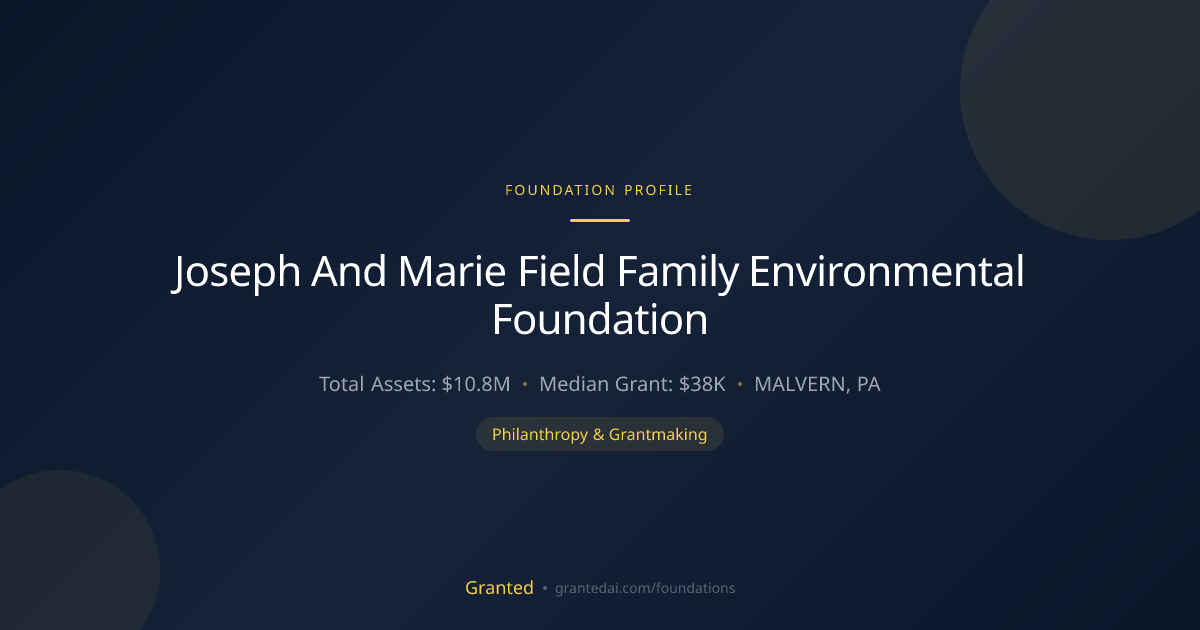 Joseph And Marie Field Family Environmental Foun... | Granted AI