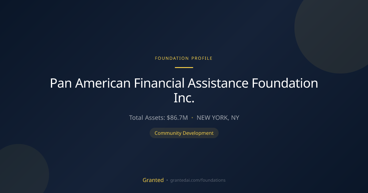 Pan American Financial Assistance Foundation Inc... | Granted AI